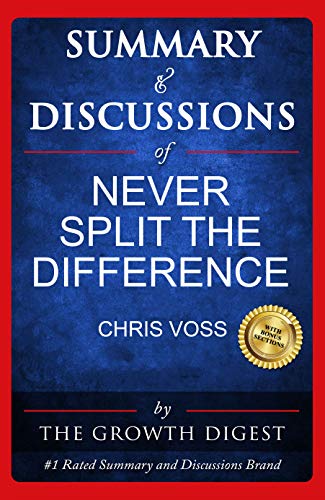 Summary and Discussions of Never Split the Difference By Chris Voss ...