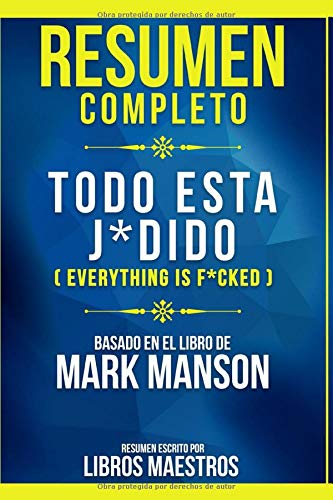 Resumen Completo: Todo Esta J*dido (Everything Is F*cked) - Basado En ...