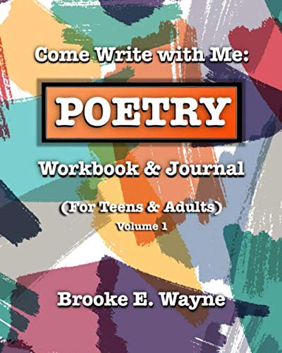Come Write with Me: POETRY Workbook & Journal: (For Teens & Adults) Vol ...