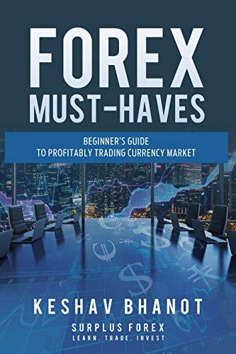 FOREX MUST-HAVES Beginner’s Guide to Profitably Trading Currency Market ...