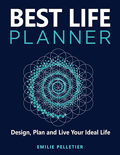 Best Life Planner: Design, Plan and Live Your Ideal Life by Emilie ...