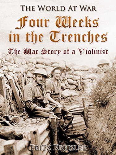Four Weeks in the Trenches / The War Story of a Violinist by Fritz ...