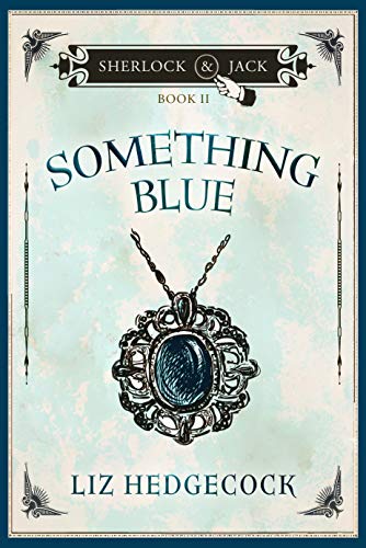 Something Blue (Sherlock and Jack Book 2) by Liz Hedgecock | Goodreads