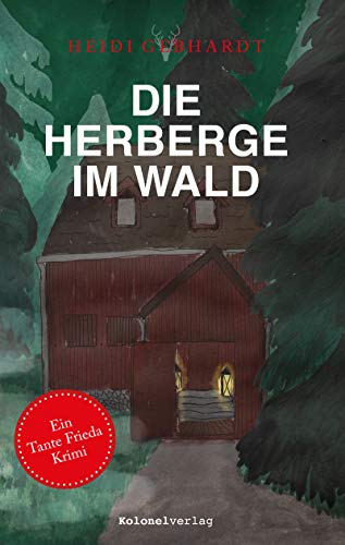 Die Herberge im Wald: Tante-Frieda-Krimi by Heidi Gebhardt | Goodreads