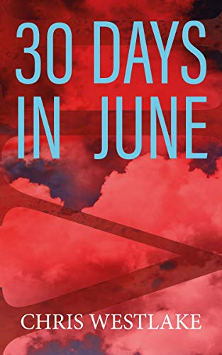 30 DAYS IN JUNE by Chris Westlake | Goodreads