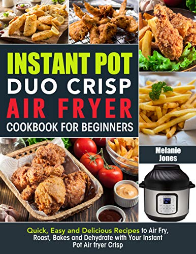 Instant Pot Duo Crisp Air fryer Cookbook: 1000 Easy And Delicious ...