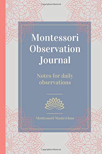 Montessori Observation Journal: Notes for daily observations by ...