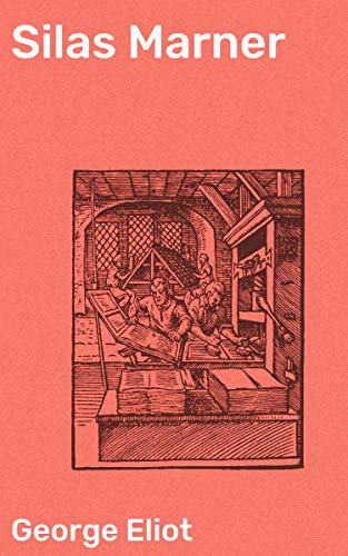 Silas Marner: Redemption and Friendship: A Tale of Isolation and Love ...