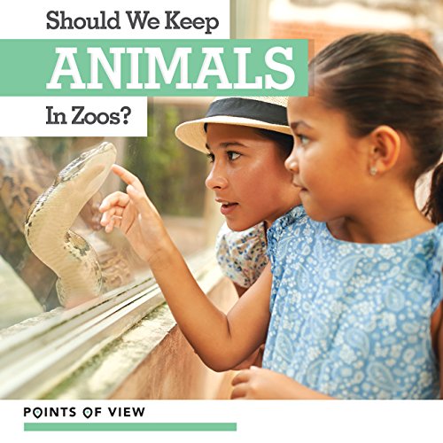 Should We Keep Animals in Zoos? (Points of View) by Nick Christopher ...