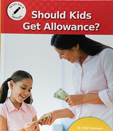 Should Kids Get Allowance? (Shape Your Opinion) by Janie Havemeyer ...