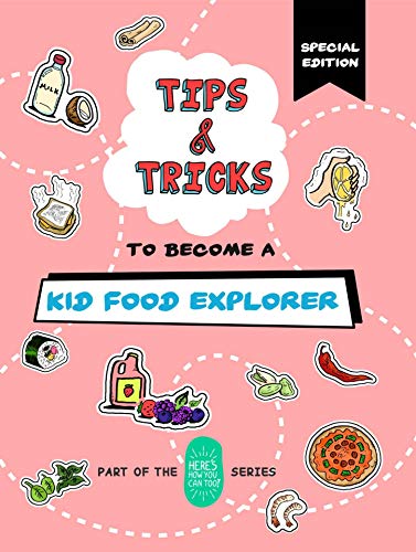Tips and Tricks to Become a Kid Food Explorer (Special Edition): Part ...
