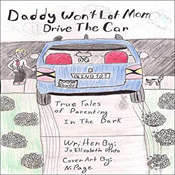 Daddy Won't Let Mom Drive the Car: True Tales of Parenting in the Dark ...