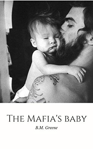 The Mafias Baby (The Mafia Series Book 1) by B.M. Greene | Goodreads