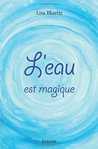 L'eau est magique (French Edition) by Lisa Bluette | Goodreads