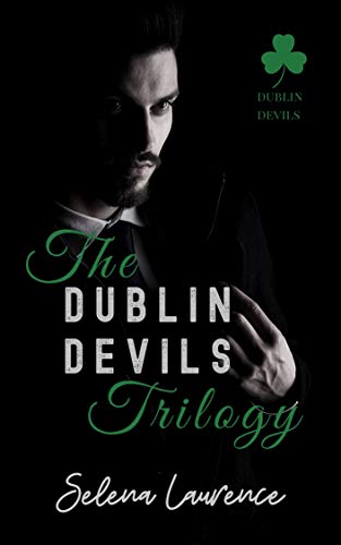 The Dublin Devils Trilogy by Selena Laurence | Goodreads