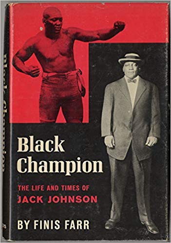 Black Champion: The Life and Times of Jack Johnson by Finis Farr ...