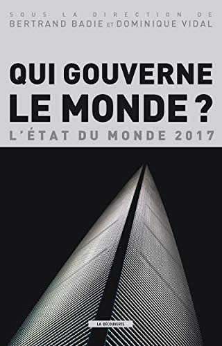 Qui gouverne le monde ? L'état du monde 2017 by Bertrand Badie | Goodreads