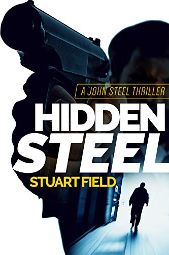 Hidden Steel (John Steel #2) by Stuart Field | Goodreads