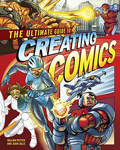 The Ultimate Guide to Creating Comics by Juan Calle | Goodreads