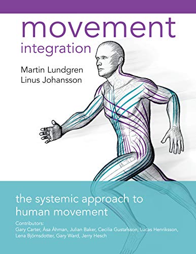 Movement Integration: The Systemic Approach to Human Movement by Martin ...