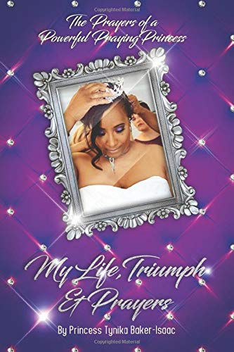The Prayers of a Powerful Praying Princess: My life, triumph & prayers ...