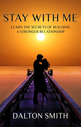 Stay with me: learn the secrets of building a stronger relationship by ...