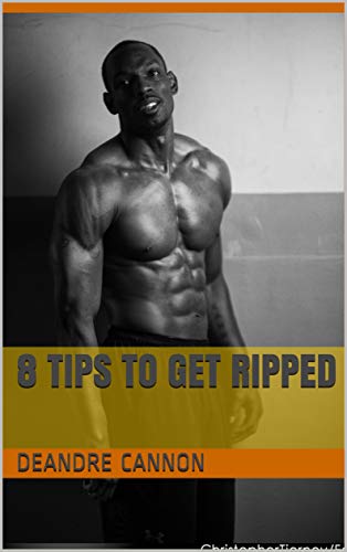 8 Tips To Get Ripped by DeAndre Cannon | Goodreads