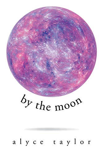 By the Moon by Alyce Taylor | Goodreads