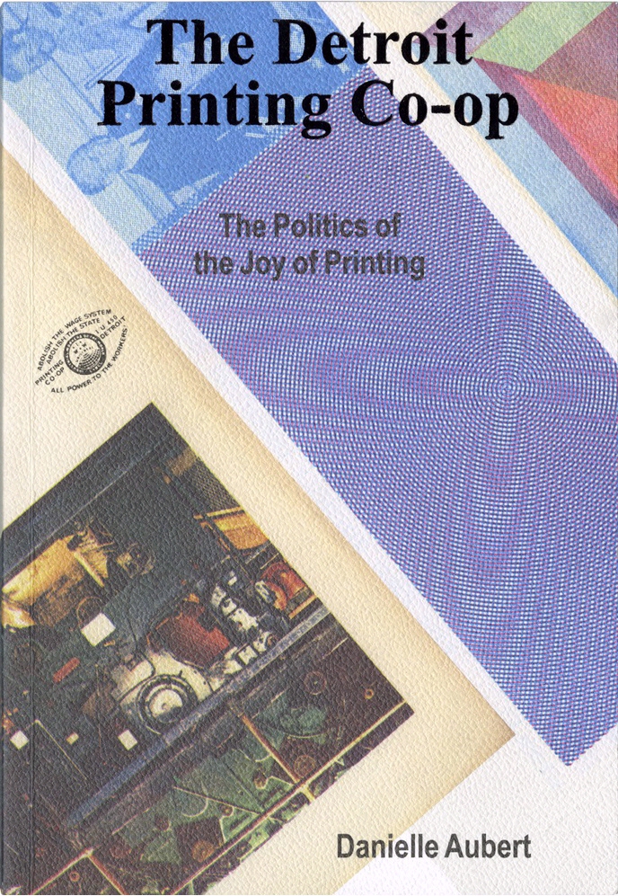 The Detroit Printing Co-op: The Politics of the Joy of Printing by ...
