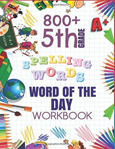 5th Grade Word of The Day 800+ Spelling Words Workbook: Fifth Grade ...