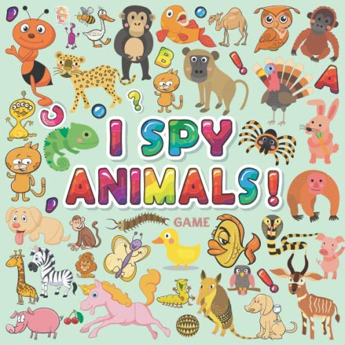 I Spy Animals Game!: An Amazing Fun Picture Guessing Game Book for Kids ...