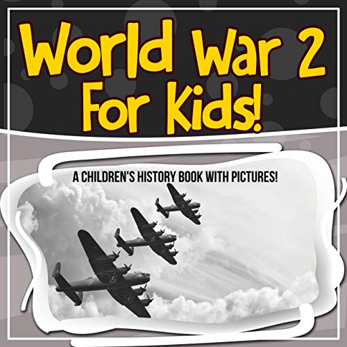 World War 2 For Kids! A Children's History Book With Pictures! by Bold ...