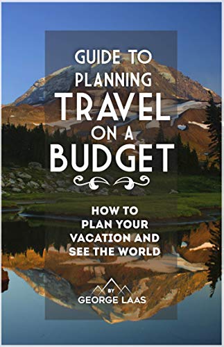 How to Travel on a Budget: Enjoy Your Unforgettable Vacation with a ...