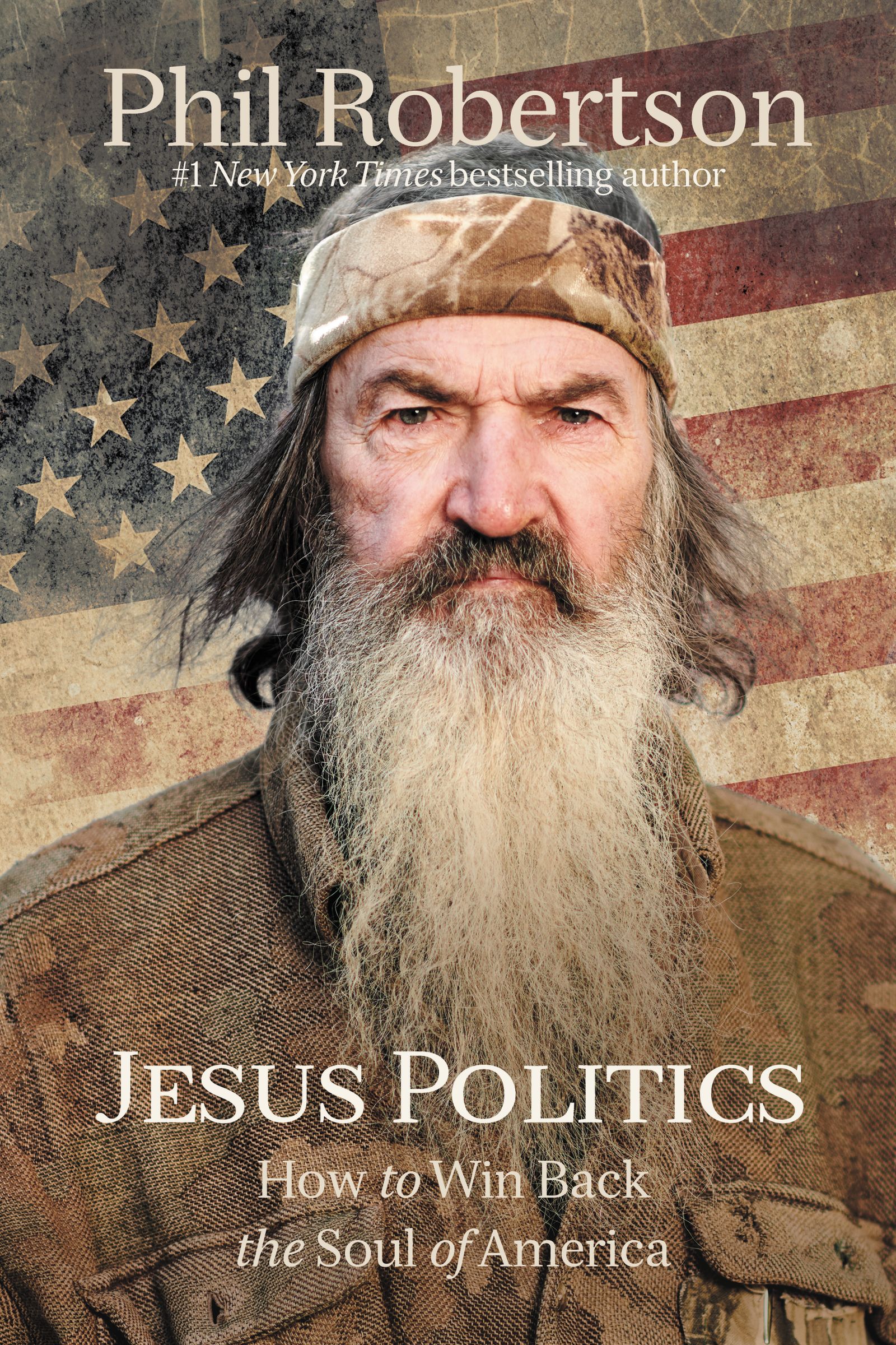 Jesus Politics: How to Win Back the Soul of America by Phil Robertson ...