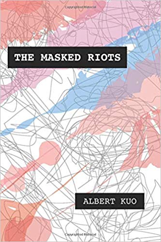 The Masked Riots by Albert Kuo | Goodreads