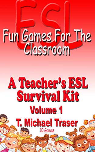 ESL - Fun Games for the Classroom - Volume 1: A Teacher's ESL Survival ...