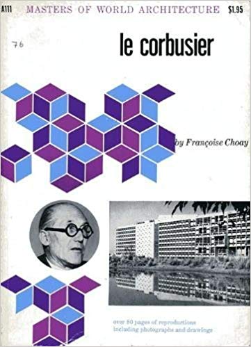 Le Corbusier (Masters of World Architecture) by Françoise Choay | Goodreads