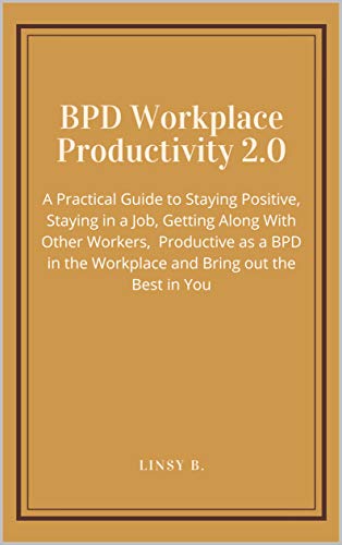 BPD Workplace Productivity 2.0: A Practical Guide to Staying Positive ...