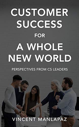 Customer Success for a Whole New World: Perspectives from CS Leaders by ...