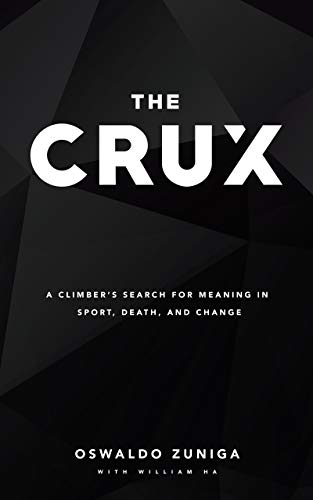 The Crux: A Climber's Search For Meaning In Sport, Death, and Change by ...