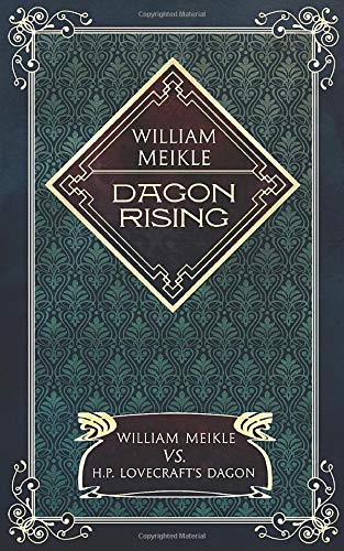 Dagon Rising: William Meikle vs. H.P. Lovecraft's Dagon by William ...