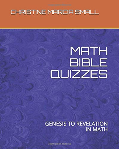 MATH BIBLE QUIZZES: GENESIS TO REVELATION IN MATH by CHRISTINE MARCIA ...