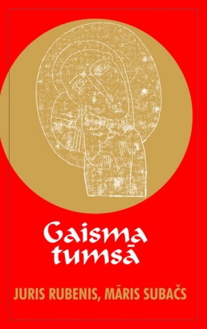 Gaisma tumsā by Juris Rubenis | Goodreads