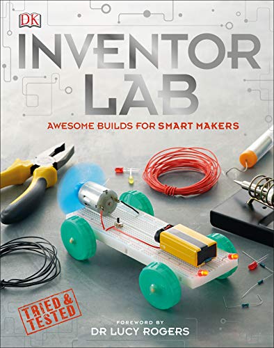 Inventor Lab: Awesome Builds for Smart Makers by D.K. Publishing ...