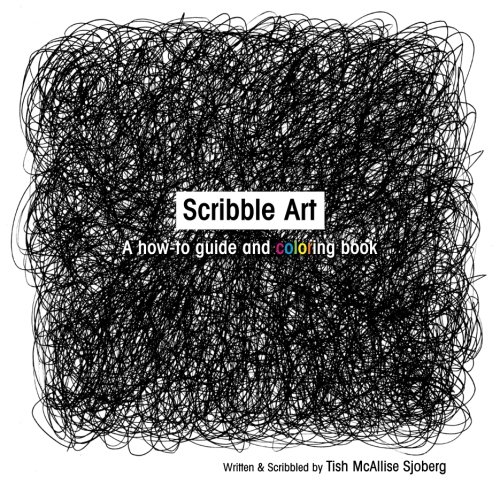 Scribble Art: A How-to Guide and Coloring Book by Tish McAllise Sjoberg ...