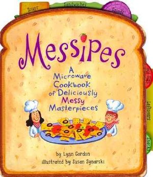 Messipes: A Microwave Cookbook of Deliciously Messy Masterpieces by ...