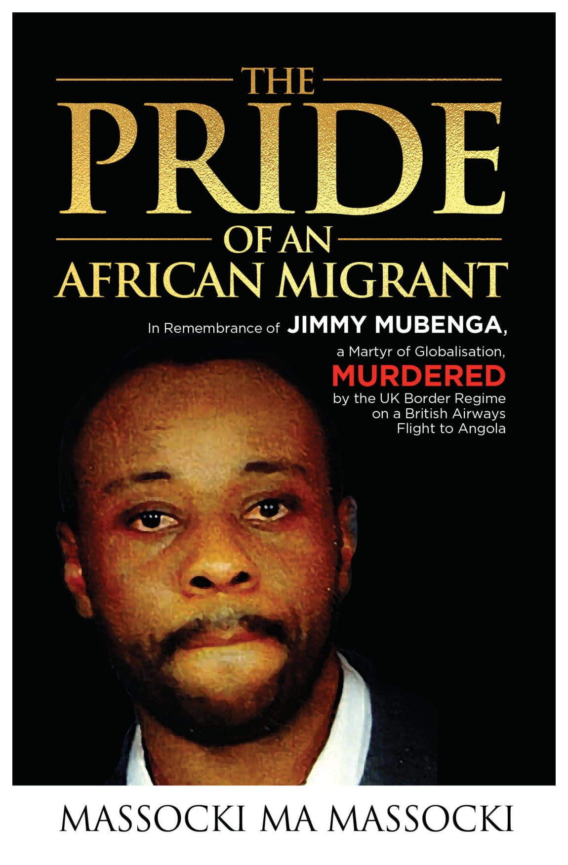 THE PRIDE OF AN AFRICAN MIGRANT: In Remembrance of Jimmy Mubenga, a ...
