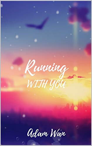 Running with You by Adam Wan | Goodreads
