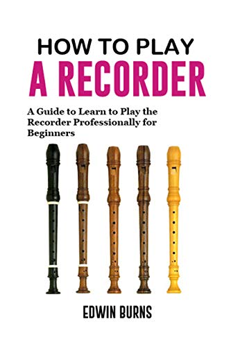 How to Play a Recorder: A Guide to Learn to Play the Recorder ...