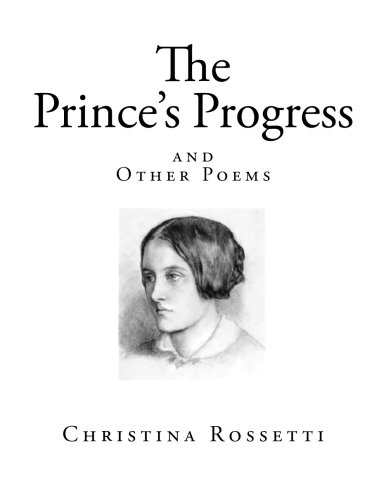 The Prince's Progress by Christina Rossetti | Goodreads